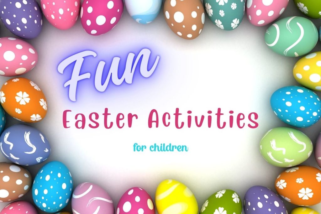 Fun Easter Activities for Children – Fun Family Home