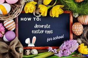 How To Decorate Easter Eggs for School – Fun Family Home